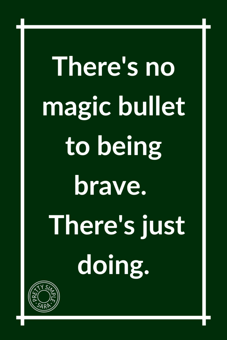 What To Do When There's Just SO MUCH To Be Brave About • Pretty Simple Sara